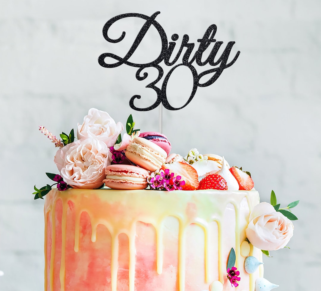 Dirty 30 Cake Topper, 30th Birthday Cake Topper, Happy Birthday Cake ...