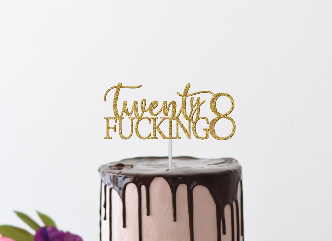 Twenty Fucking 8 Birthday Cake Topper, 28th Birthday Cake Topper ...