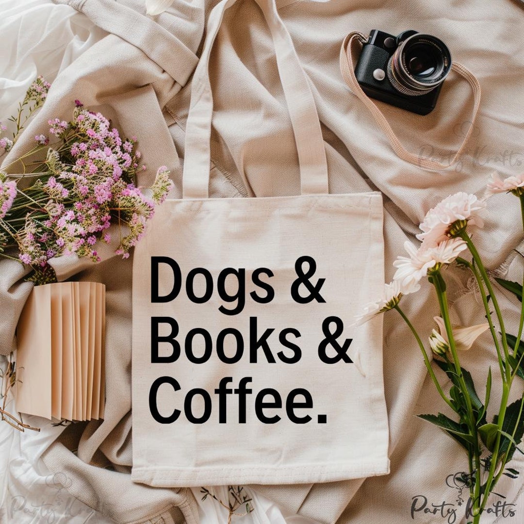 Dogs Books and Coffee Tote Bag, Coffee Lover, Book Lover, Dog Mom, Book ...