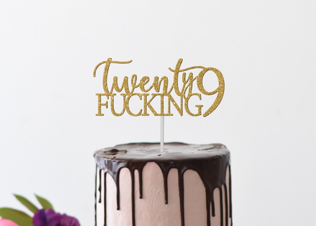 Twenty Fucking 9 Birthday Cake Topper, 29th Birthday Cake Topper ...
