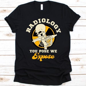Radiology You Pose We Expose Shirt, Gift for Radiologists, Radiology ...