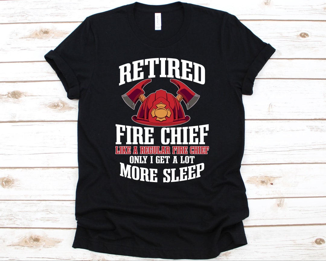 Retired Fire Chief Shirt, Fire Chief Design, Chief Fire Officer ...