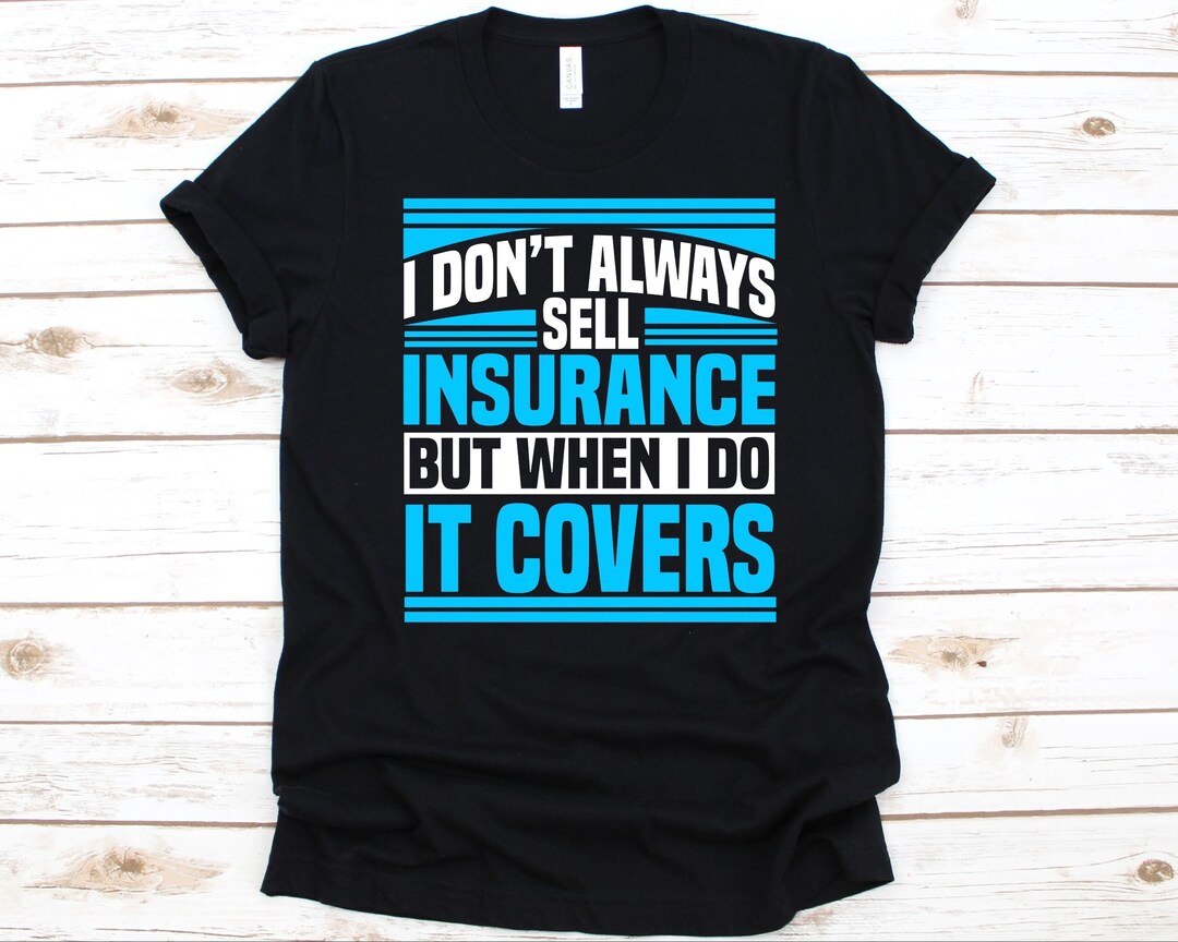 I Don't Always Sell Insurance Shirt, Insurance Broker Gift, Insurance ...