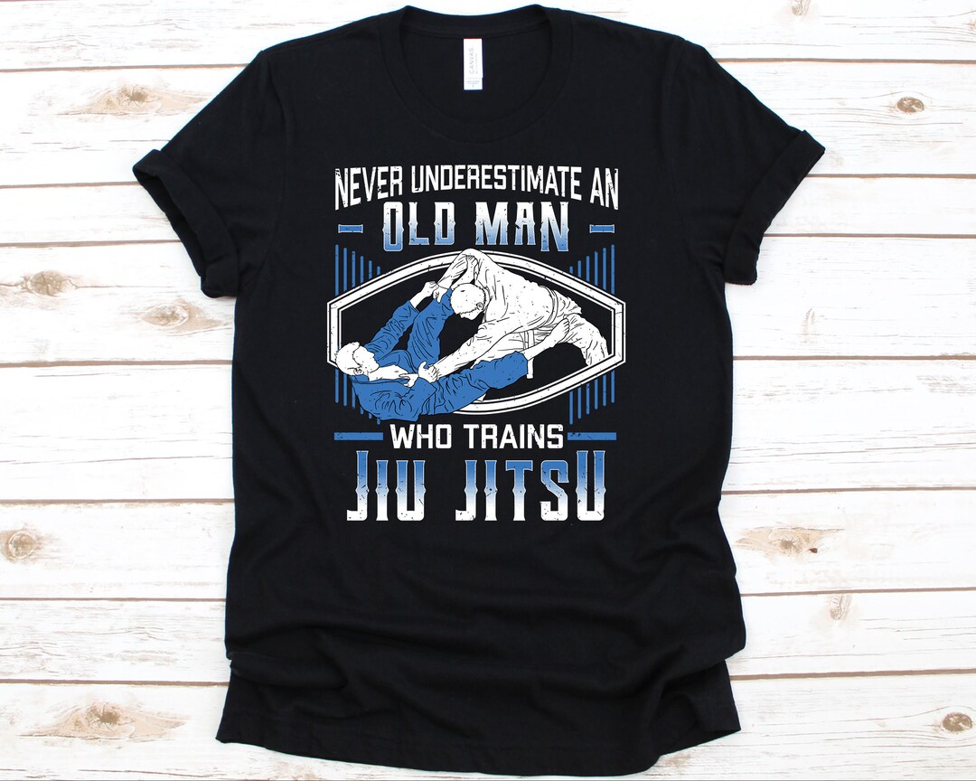 Never Underestimate an Old Man, Jiu Jitsu Shirt, Brazilian, Martial ...