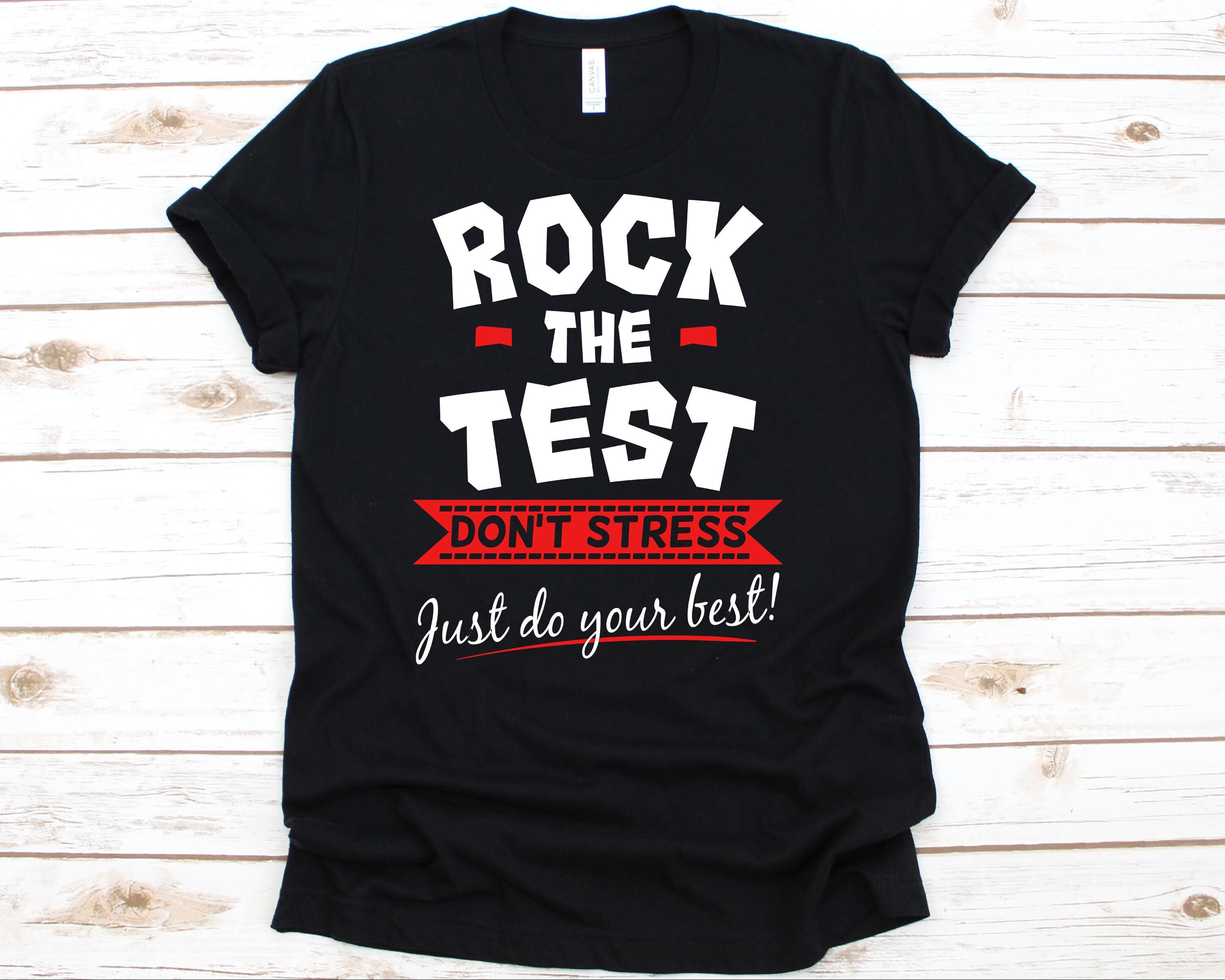 Rock The Test Dont Stress Just Do Your Best Shirt Exam Etsy