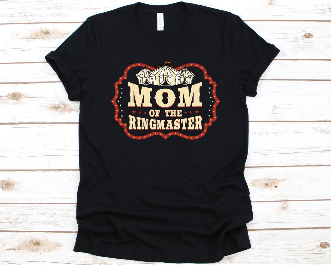 Mom of the Ringmaster Shirt, Mother's Day Gift, Clown Performer ...