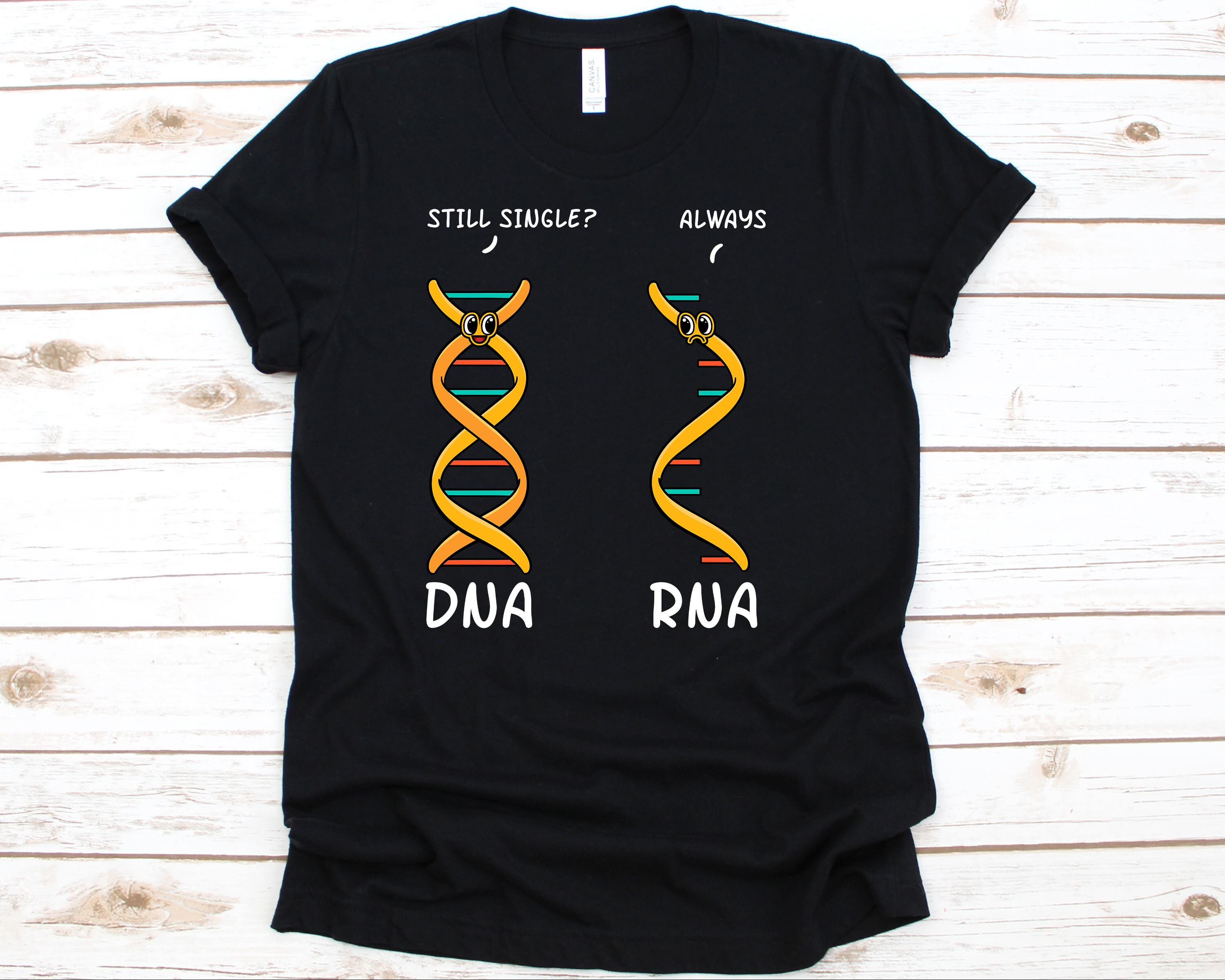 Still Single DNA Always RNA Shirt Funny Biologist Tshirt for - Etsy