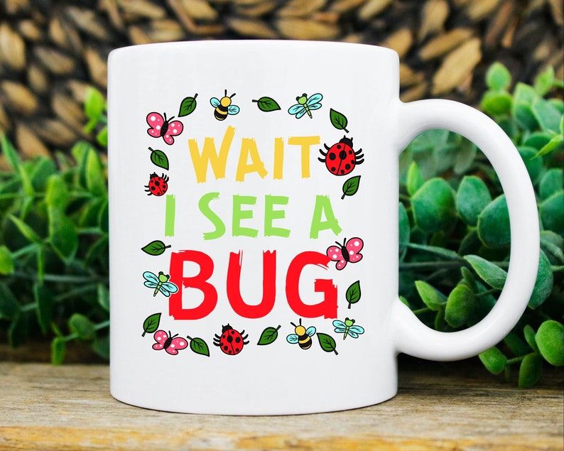 Wait I See A Bug Mug Funny Bug Catching Coffee Cup for Bug - Etsy
