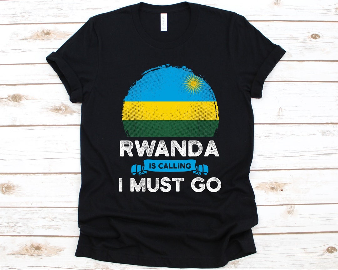 Rwanda is Calling I Must Go Shirt, Rwandan Gift, Flag of Rwanda, Ruanda ...