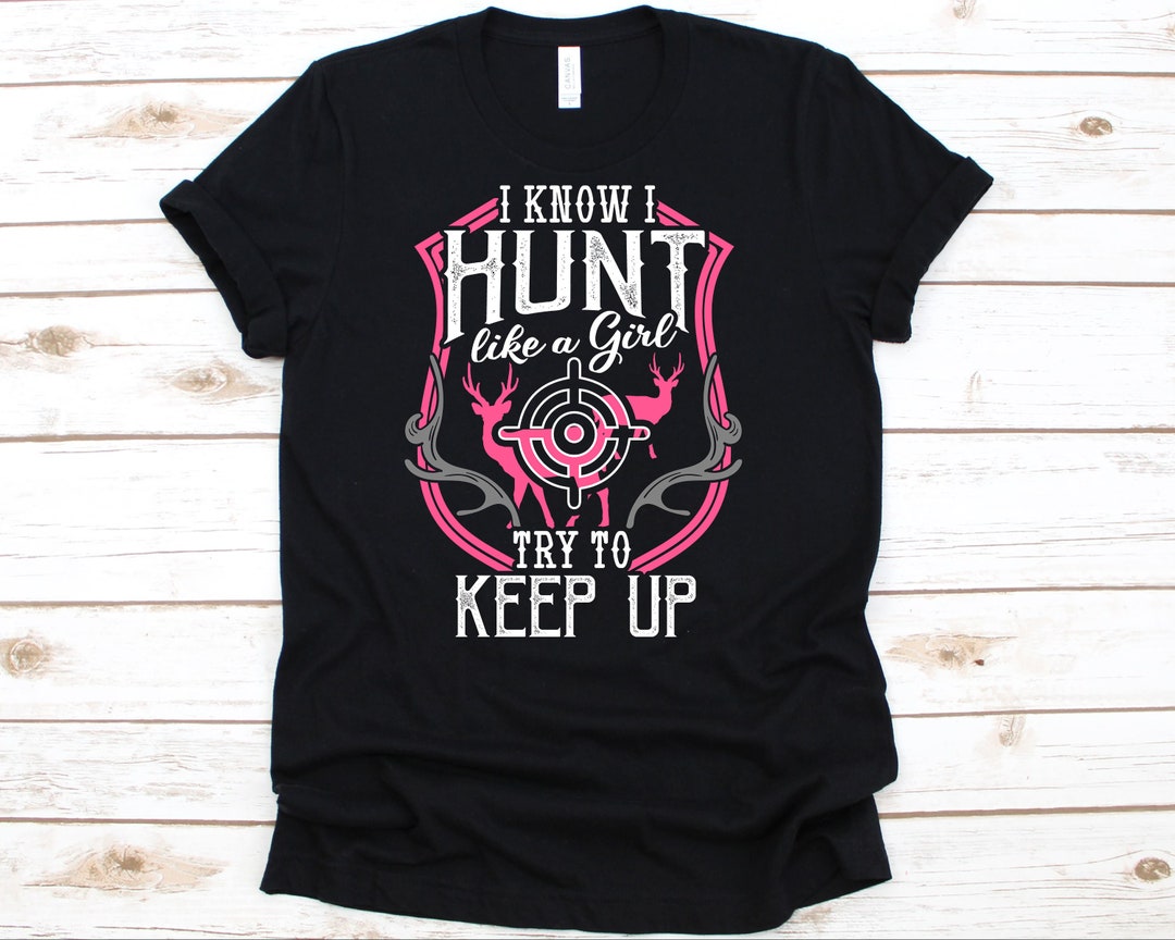Hunt Like A Girl Shirt, Hunting Shirt, Hunting, Funny Hunting Shirt ...