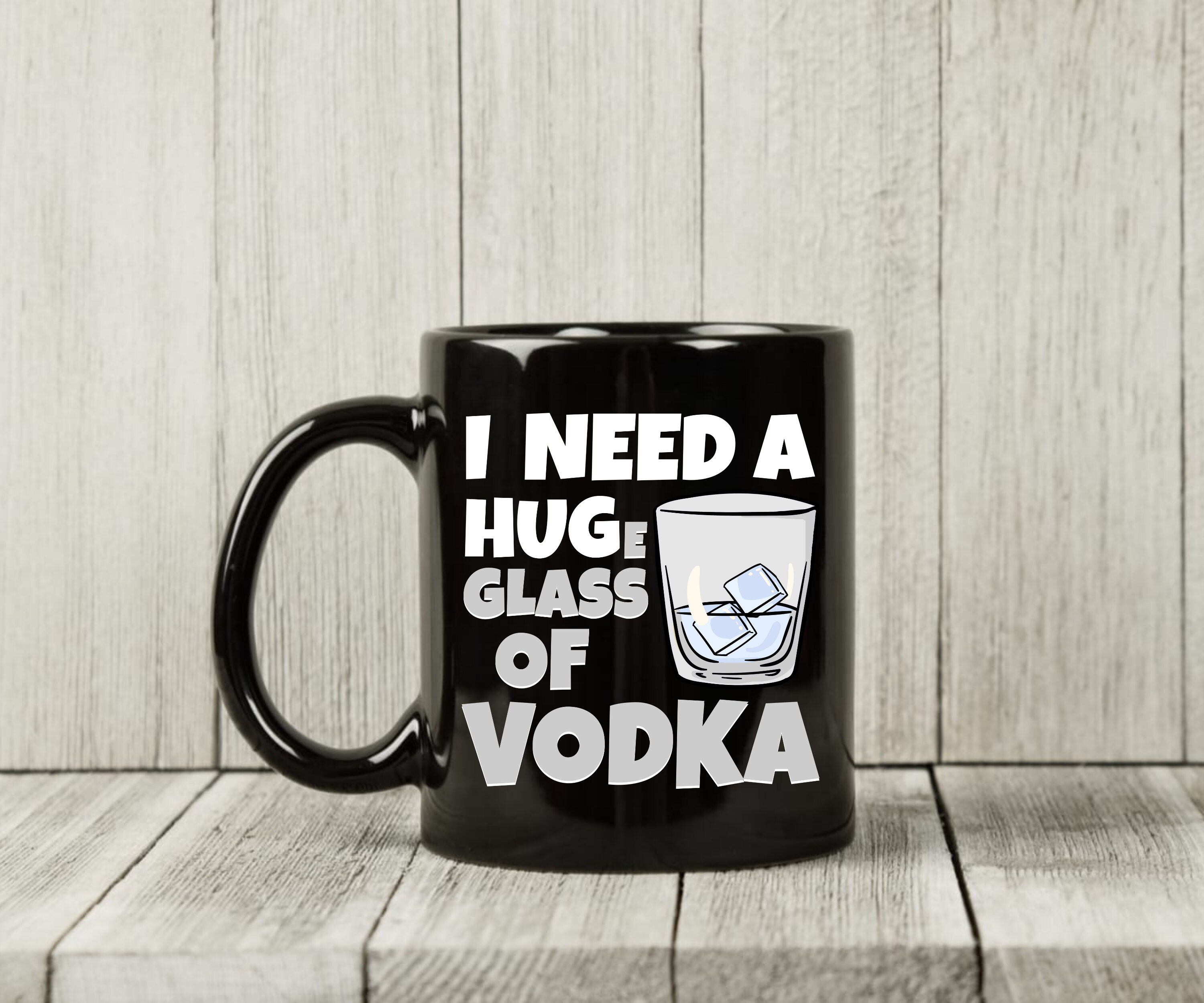 I Need A Huge Glass Of Vodka Mug Funny Vodka Drinking Coffee | Etsy