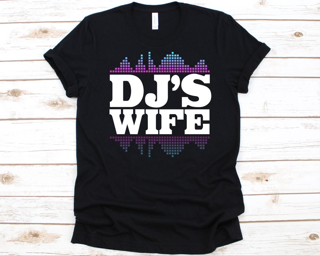 Dj's Wife Shirt, Disc Jockey Gift, Radio Dj, Club DJ Design, Mobile ...