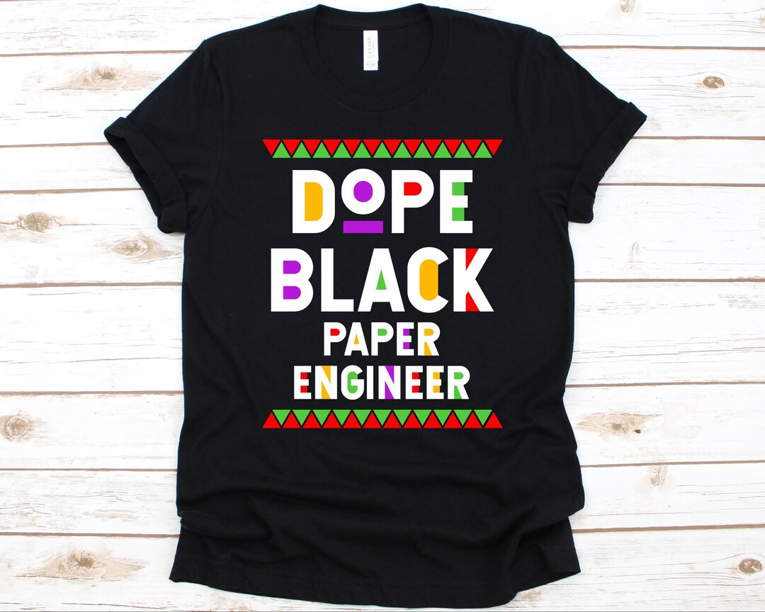 Dope Black Paper Engineer Shirt, Black History Day T-shirt, Black Power ...