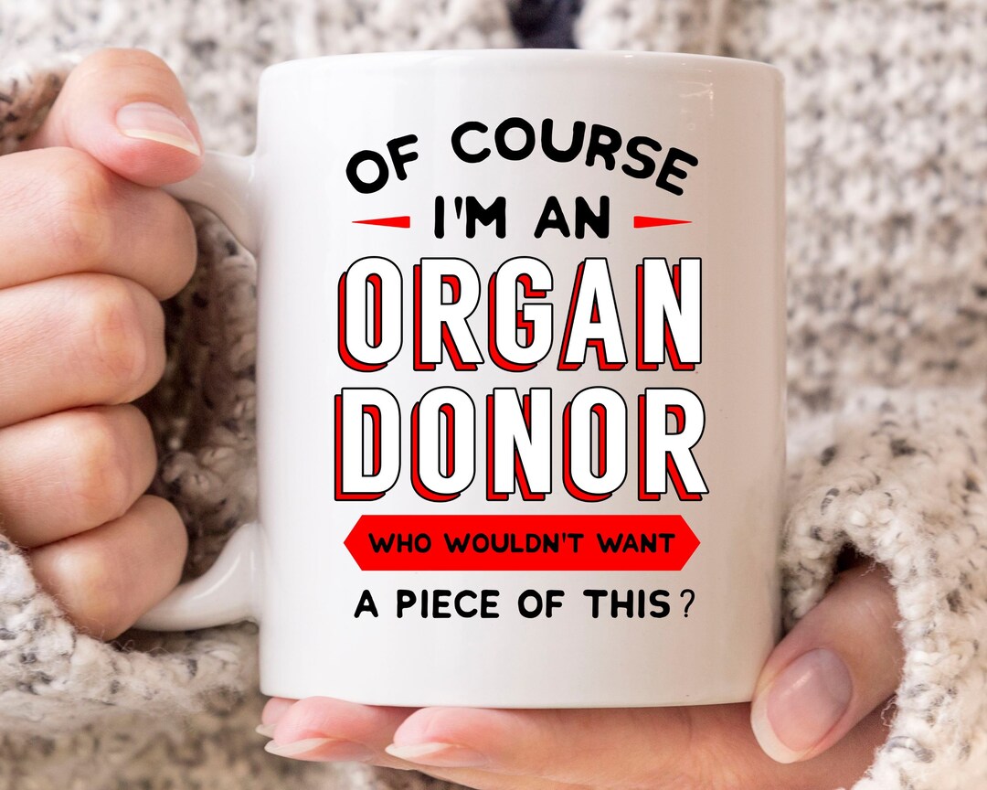 Of Course I'm an Organ Donor Mug, Organ Donation Awareness Coffee Cup ...