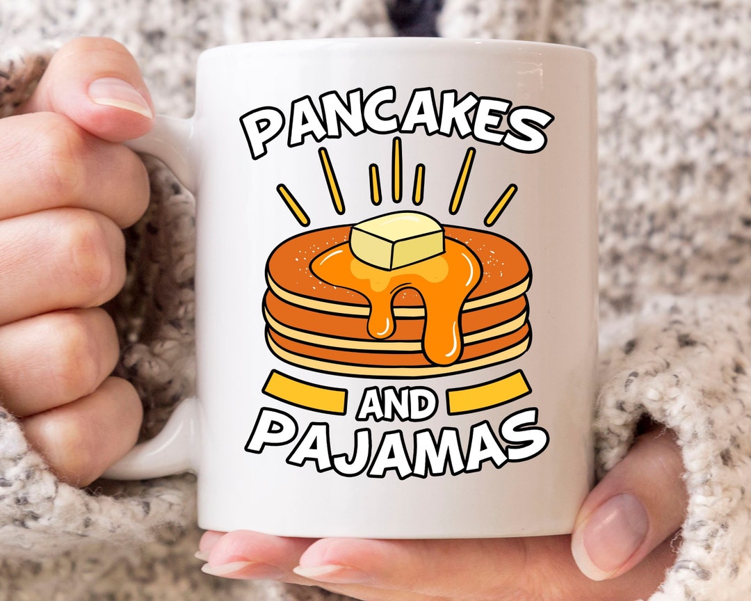 Pancakes and Pajama Mug, Funny Breakfast Coffee Mug for Pancake Lovers ...