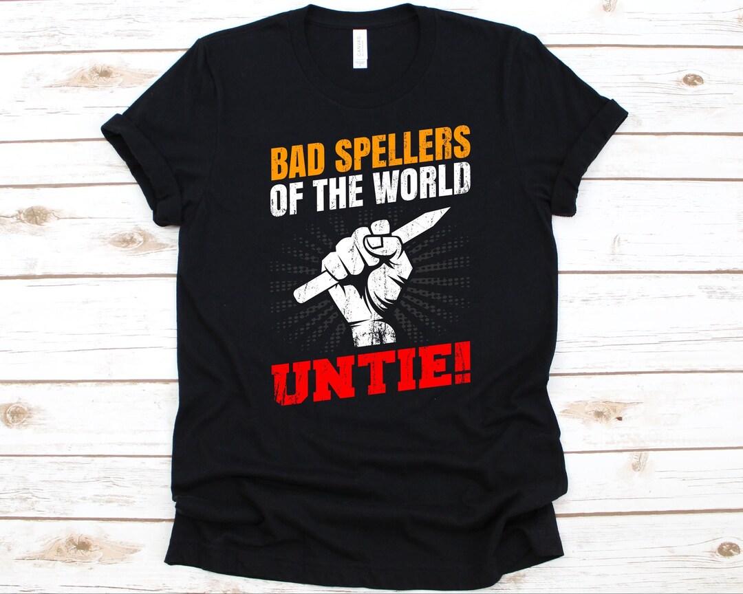 Bad Spellers of the World Untie Shirt, Dyslexia Awareness Gift, Shirt ...