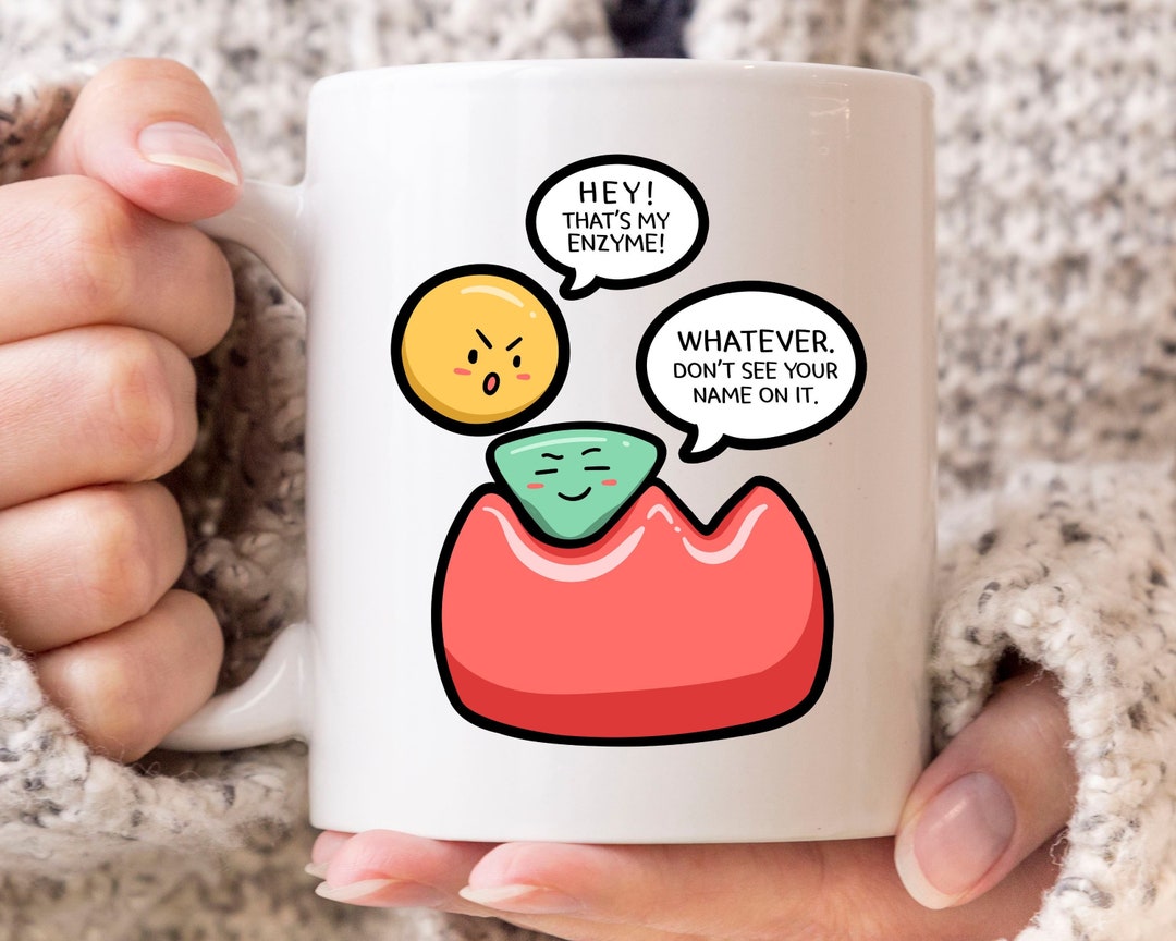 Hey That's My Enzyme Mug, Funny Biologist Coffee Mug, Cute Biology ...
