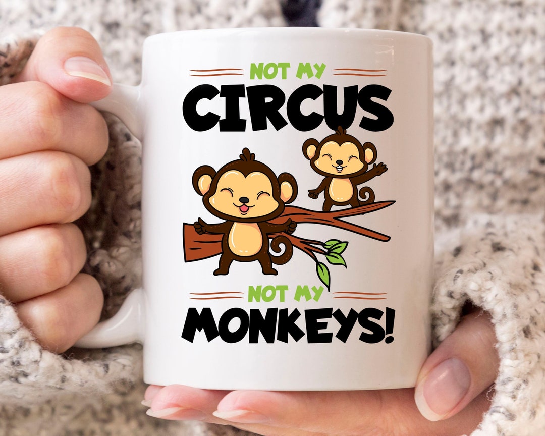 Not My Circus Not My Monkeys Mug, Funny Carnival Coffee Cup for Men ...