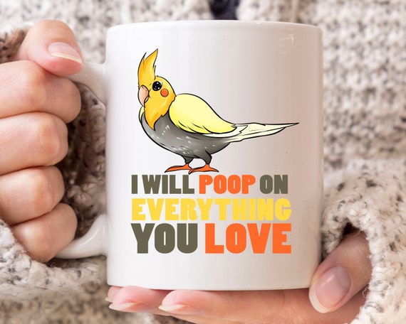 I Will Poop On Everything You Love Mug Cute Cockatoo Gift | Etsy