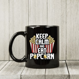 Keep Calm and Eat Popcorn Mug, Cute Popcorn Coffee Cup for Movie Lovers ...