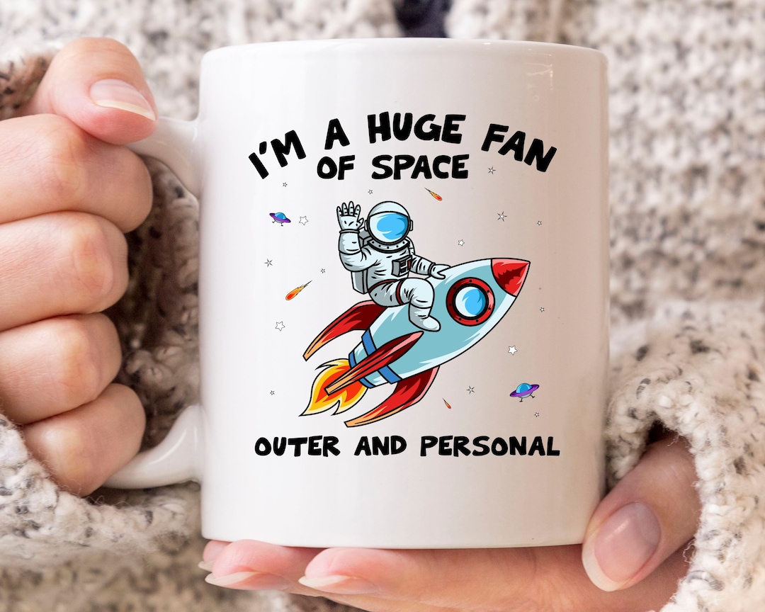 I'm A Huge Fan of Space Mug, Cute Outer Space Coffee Cup for Astronaut ...