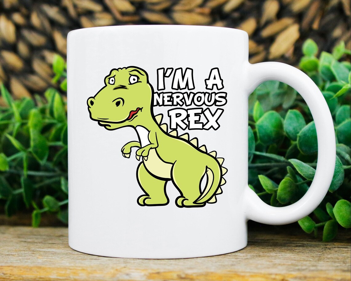 I'm A Nervous Rex Mug Cute Tyrannosaurus Rex Coffee Cup - Etsy
