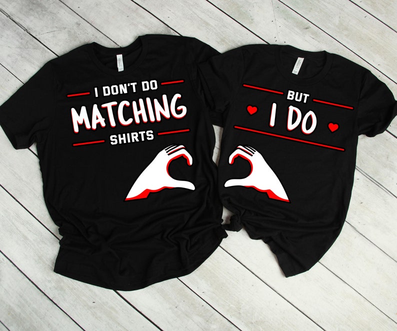 I Don t Do Matching Shirt Cute Couple Shirts For Etsy i-don-t-do-matching-shirt-cute-couple-shirts-for-etsy