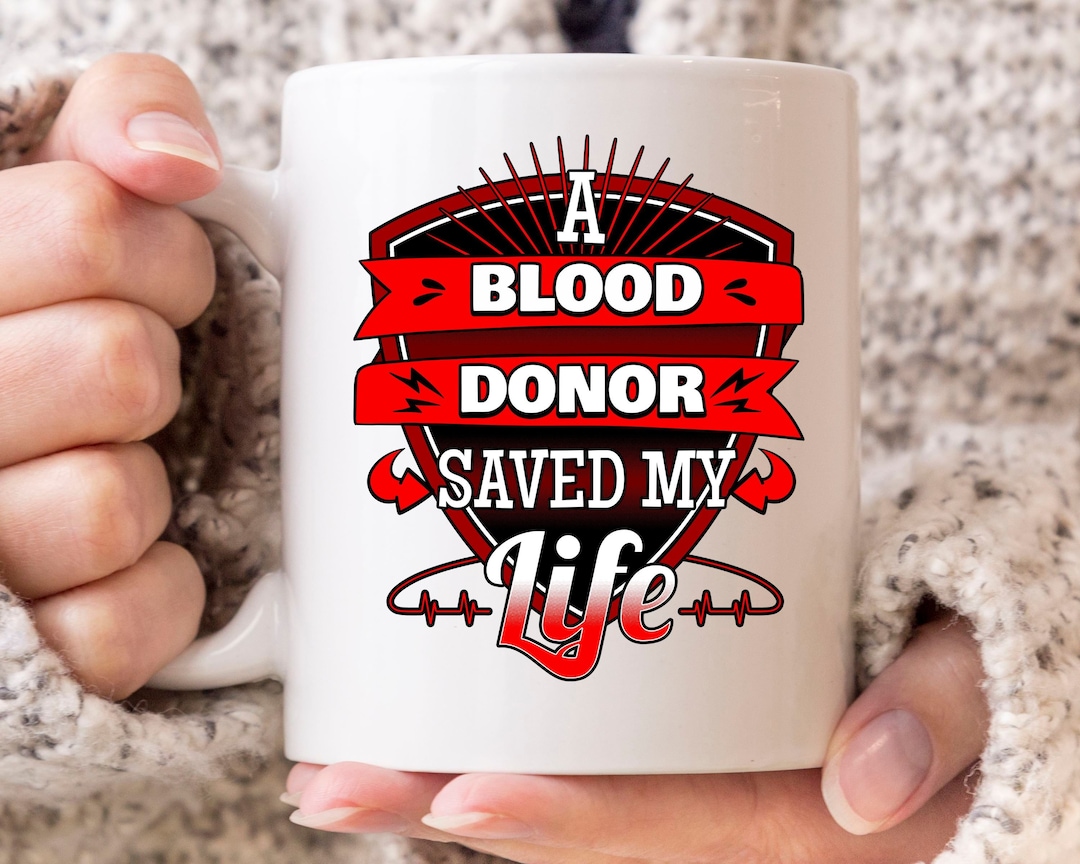 A Blood Donor Saved My Life Mug, Blood Donor Coffee Mug, Gift for Donor ...