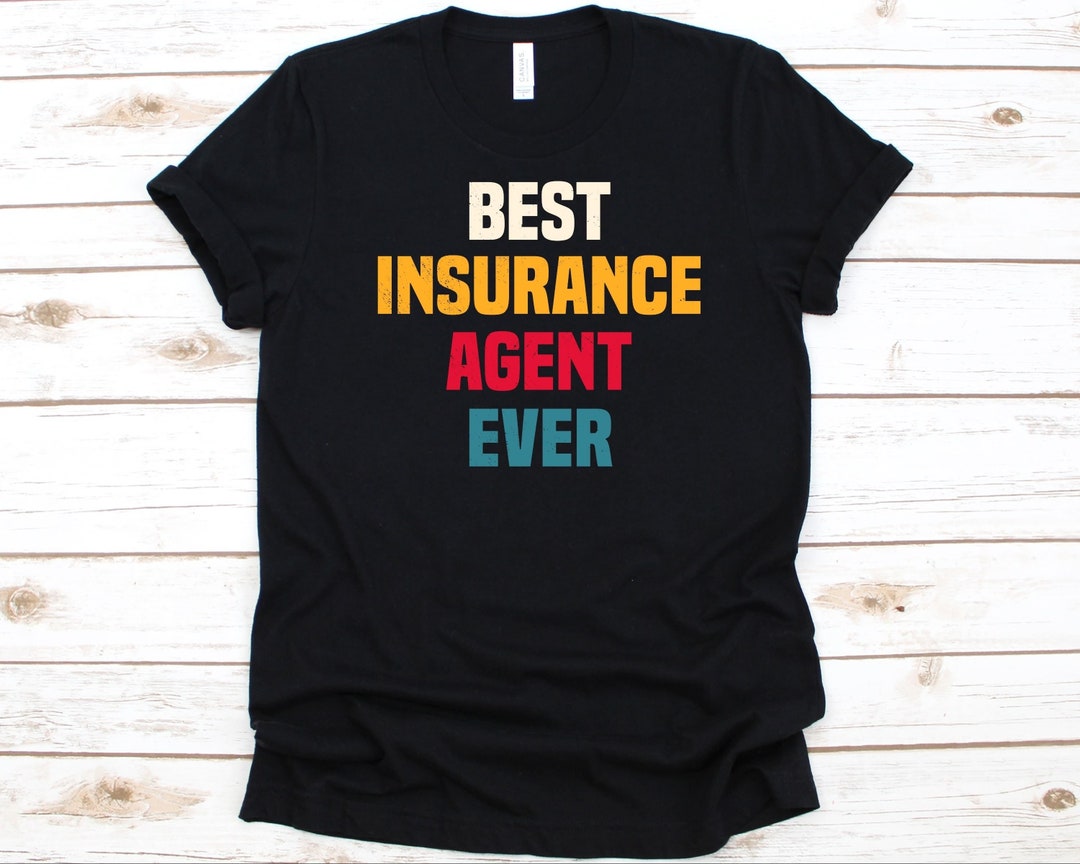 Best Insurance Agent Ever Shirt, Insurance Broker, Insurance Agent ...