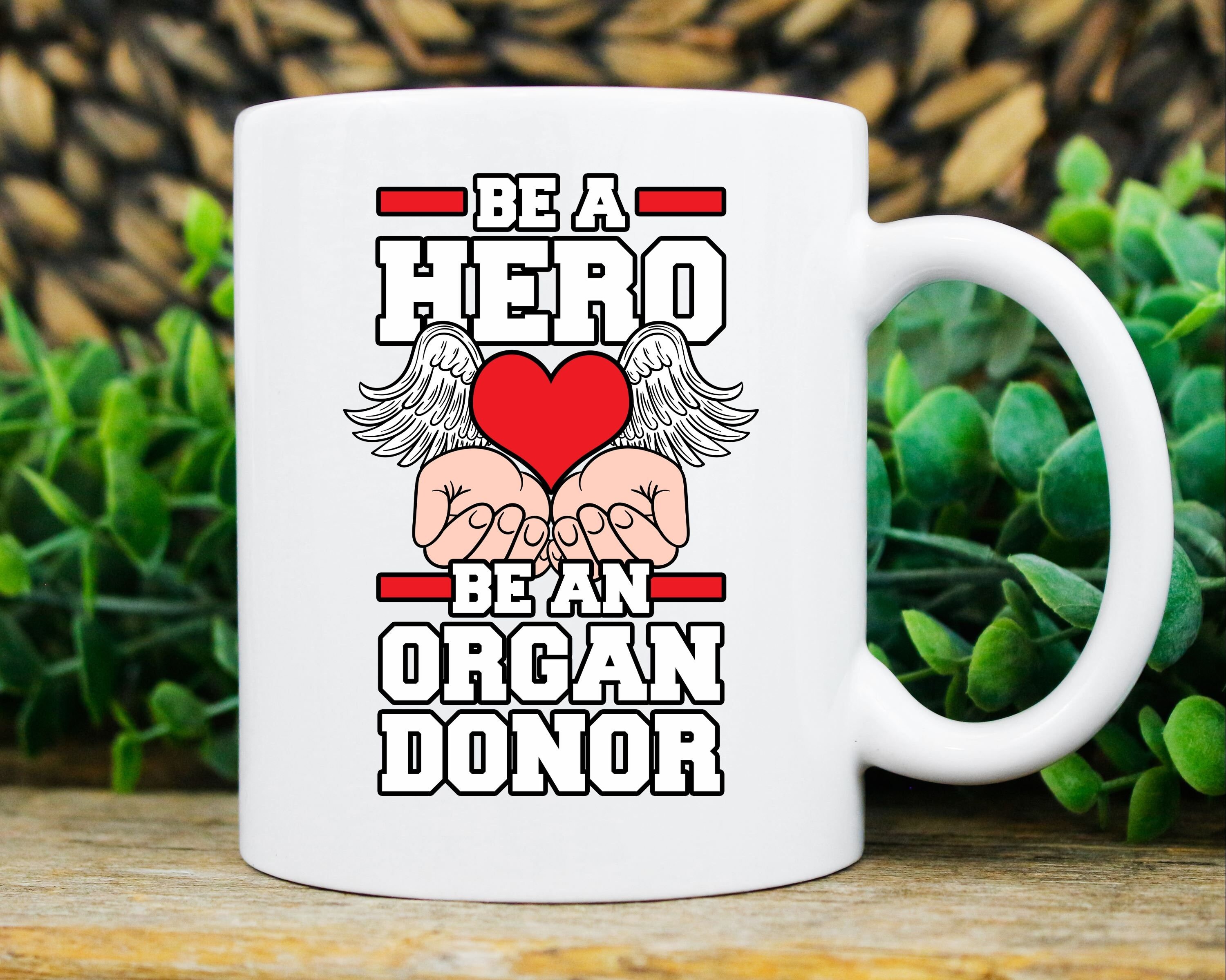 Be A Hero Be An Organ Donor Mug Organ Donation Awareness | Etsy