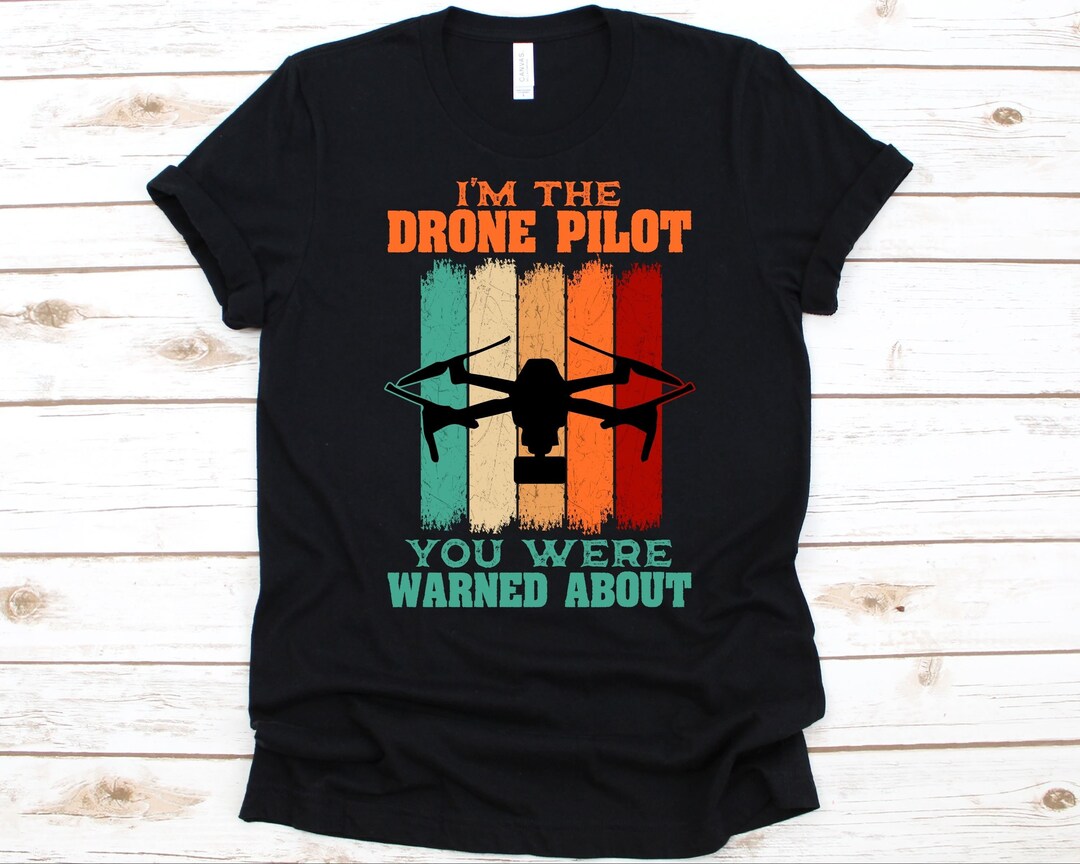 I'm the Drone Pilot Shirt Unmanned Aerial Vehicle - Etsy