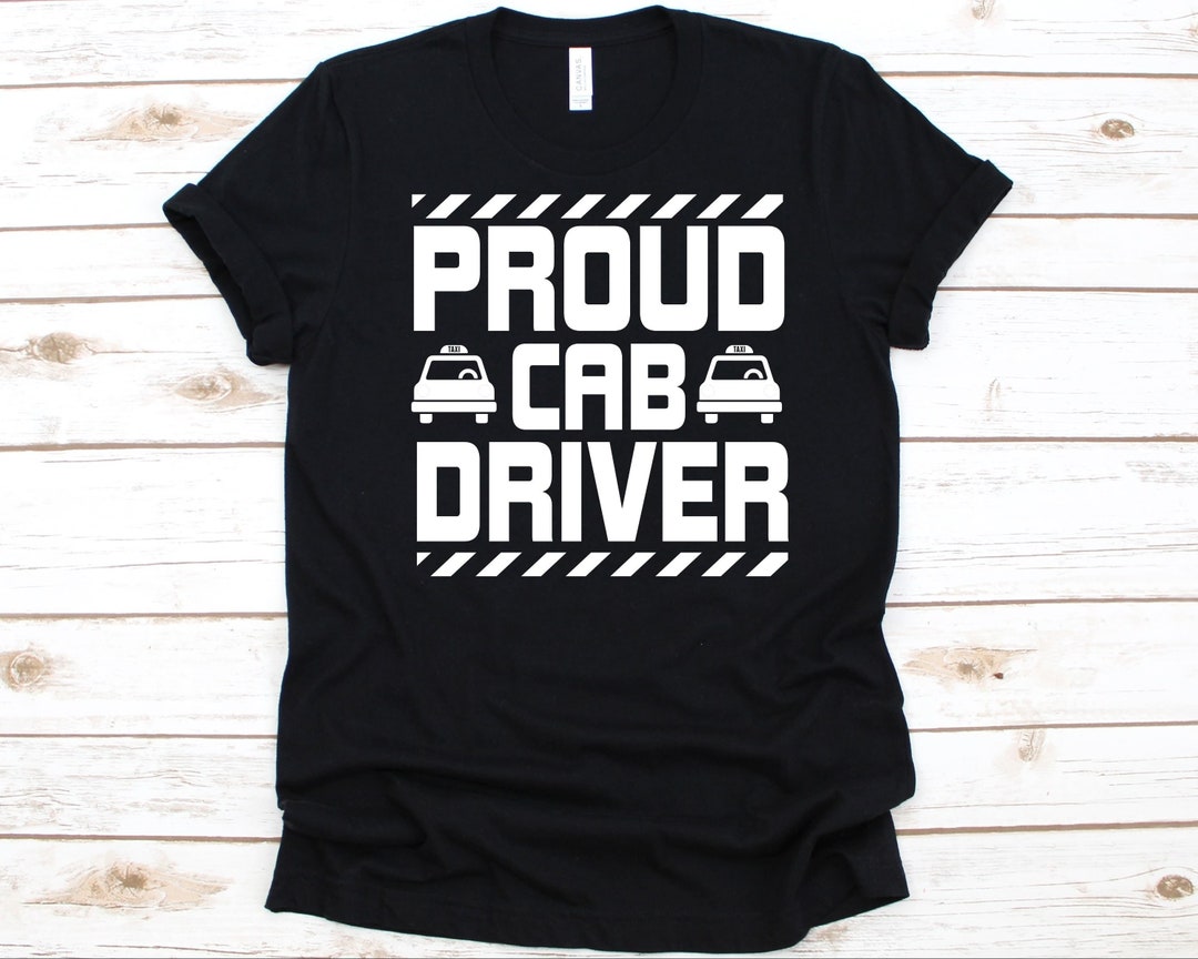 Proud Cab Driver Shirt, Taxicab Design, Cab Graphic, Vehicle for Hire ...