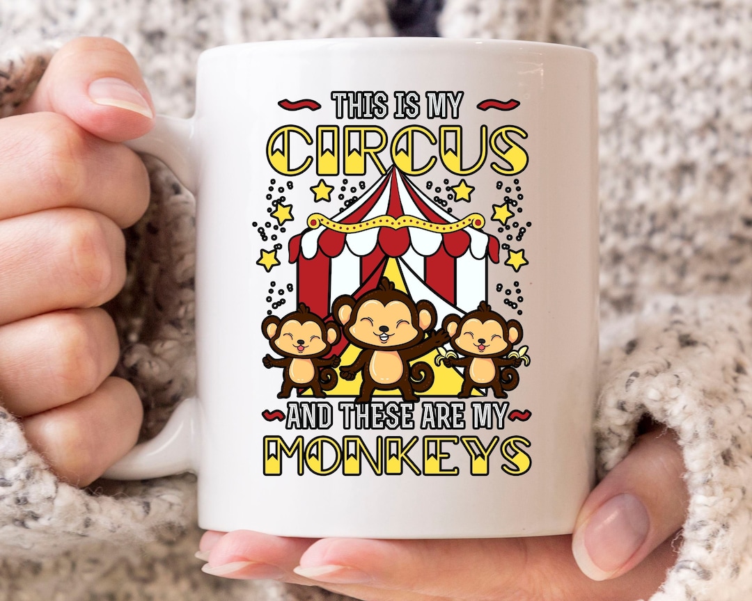 This is My Circus and These Are My Monkeys Mug, Carnival Coffee Cup for ...