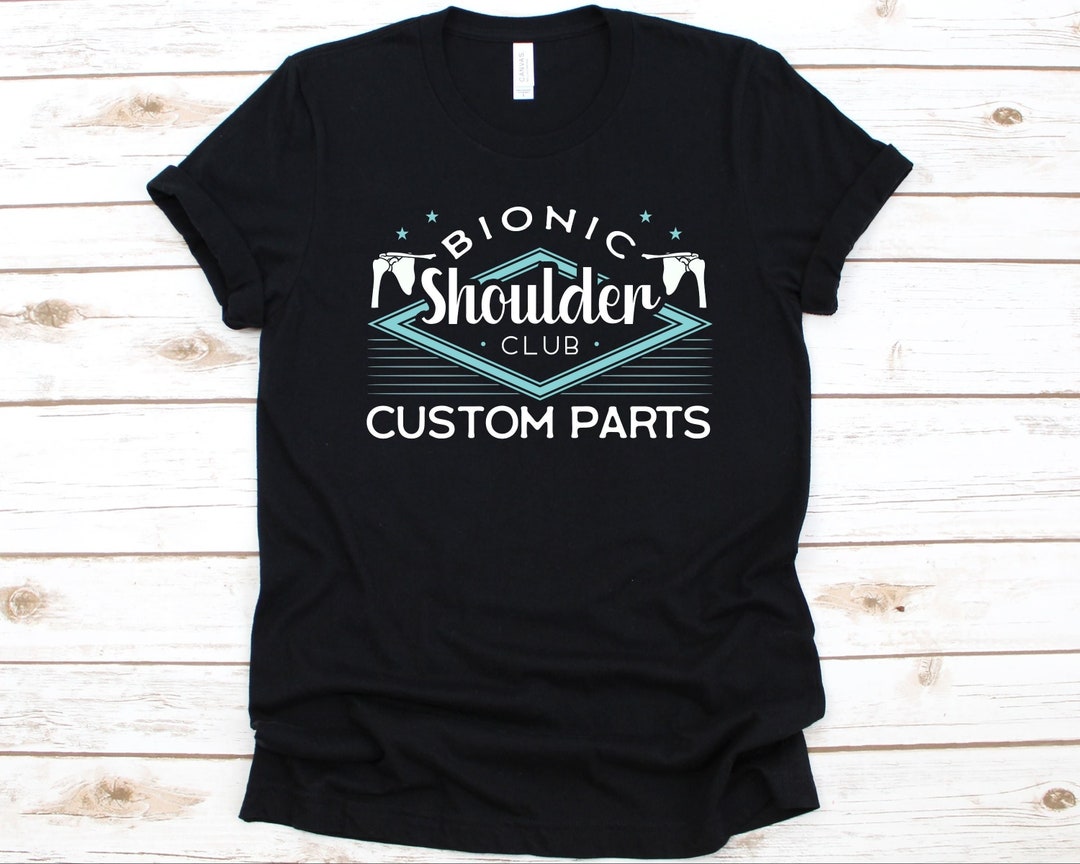 Bionic Shoulder Club Custom Parts Shirt, Gift for Shoulder Arthroplasty ...