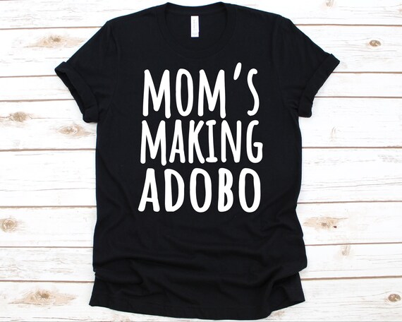 Mom's Making Adobo Shirt Adobo Design for Men and Women - Etsy