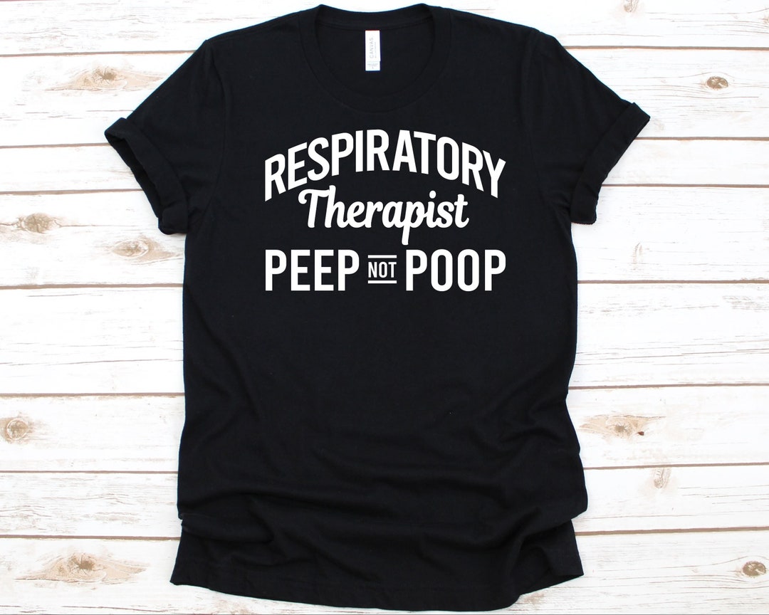 Respiratory Therapist Peep Not Poop Shirt, Respiratory Care, Lungs ...