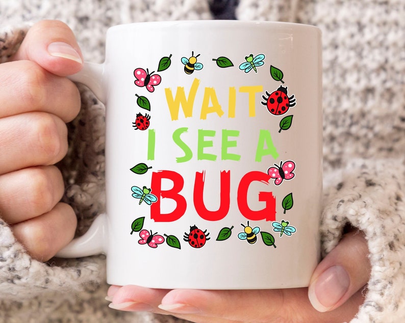 Wait I See A Bug Mug Funny Bug Catching Coffee Cup for Bug - Etsy