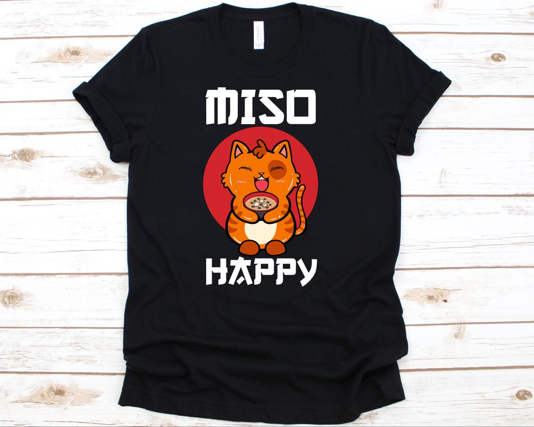 Miso Happy Shirt Miso Cat Shirt Miso Shirt Miso Soup Miso - Etsy
