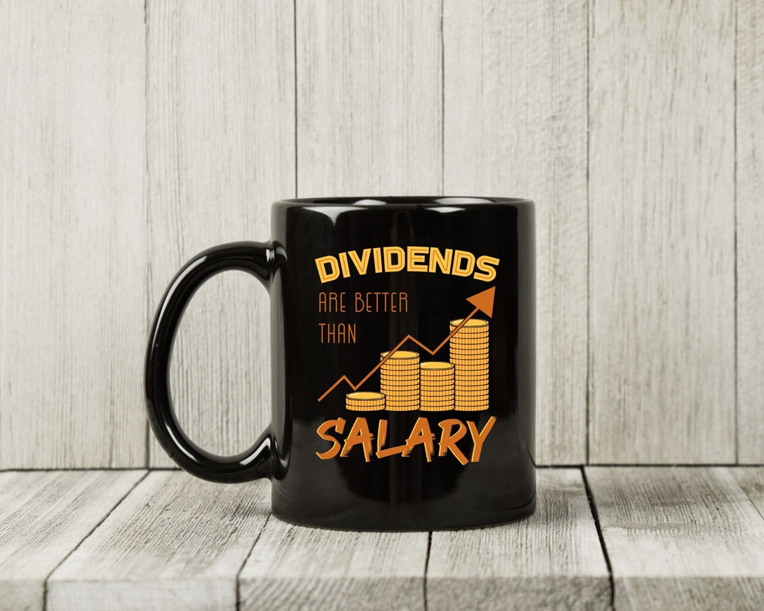 Dividends Are Better Than Salary Mug, Stock Traders Coffee Mug, Traders ...