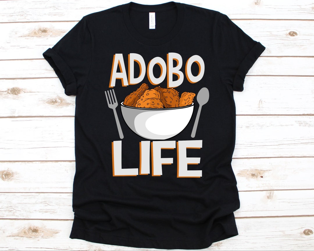 Adobo Life Shirt, Philippine Cuisine Design, Gift for Adobo Lover ...
