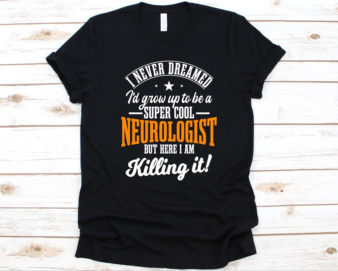 Super Cool Neurologist but Here I Am Killing It Shirt, Gift for ...