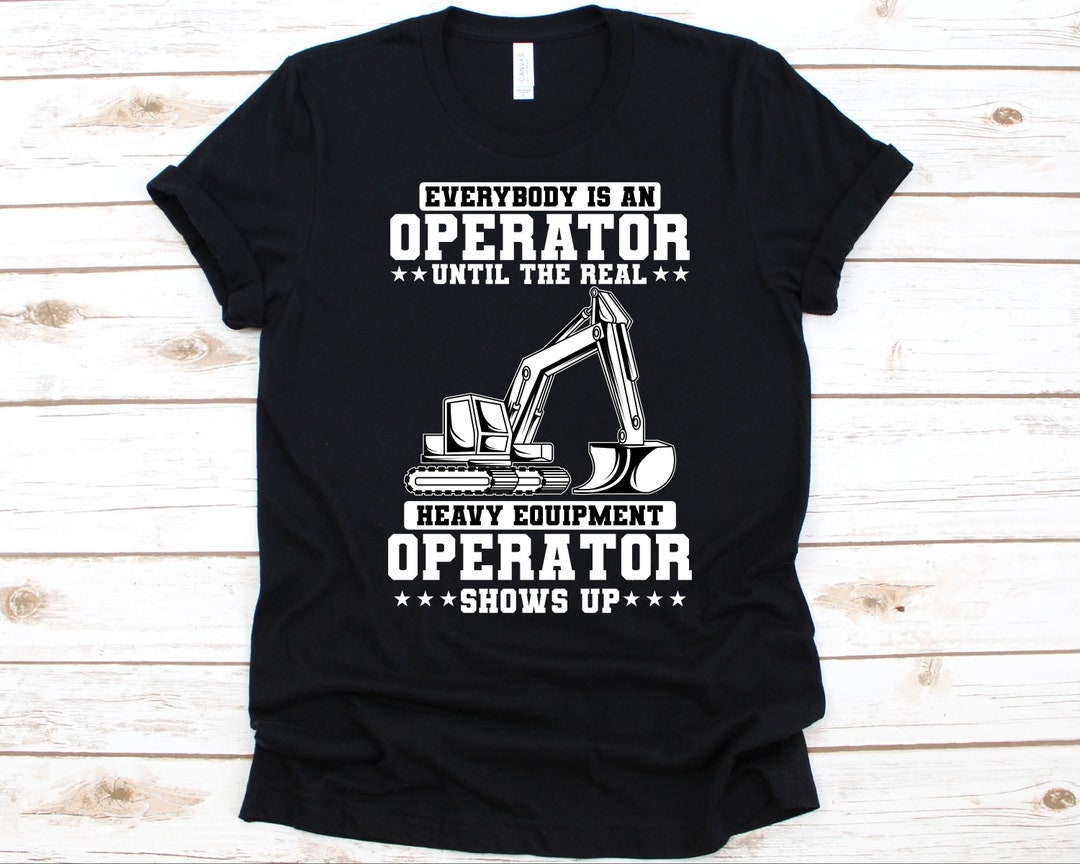 Everybody is an Operator Until the Real Heavy Equipment Operator Shows ...