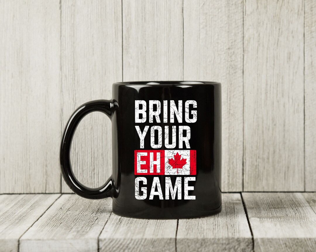 Bring Your EH Game Mug, Funny Canada Souvenir Coffee Cup for Canadian ...