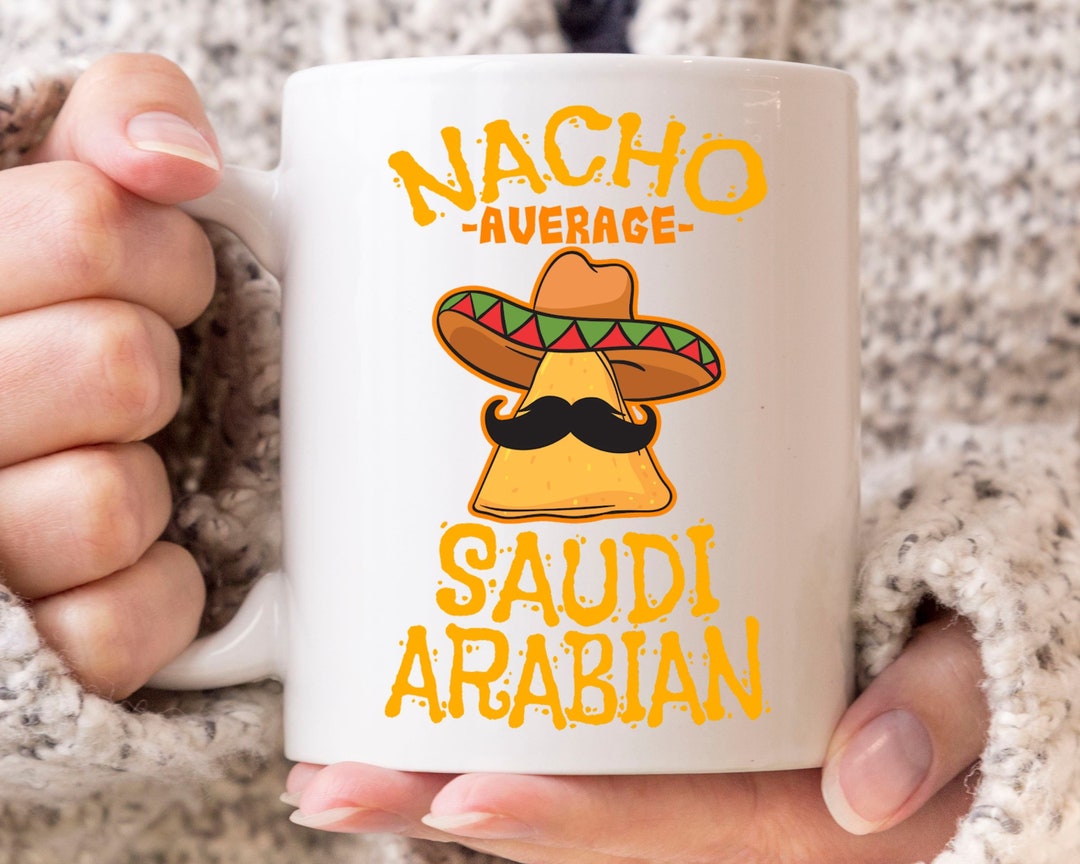 Nacho Average Saudi Arabian Mug, Funny Cinco De Mayo Coffee Mug, Saudi ...