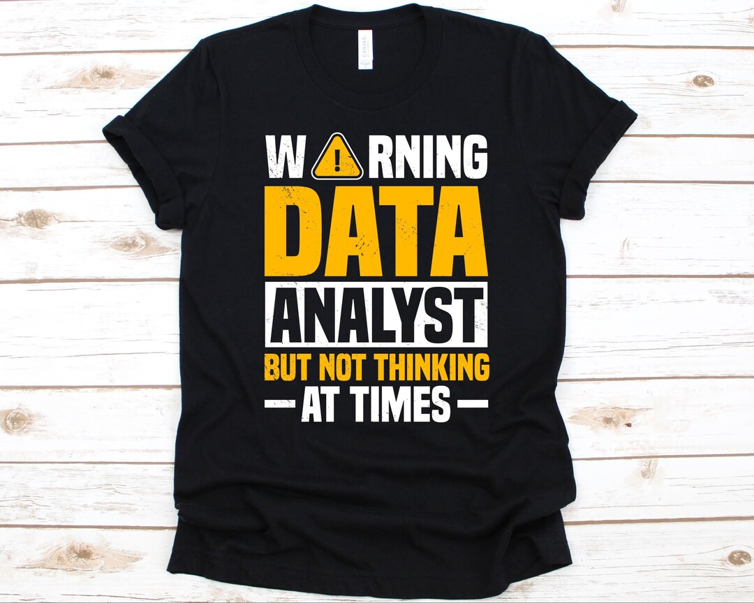 Warning Data Analyst but Not Thinking Shirt, Gift for Data Analysts ...