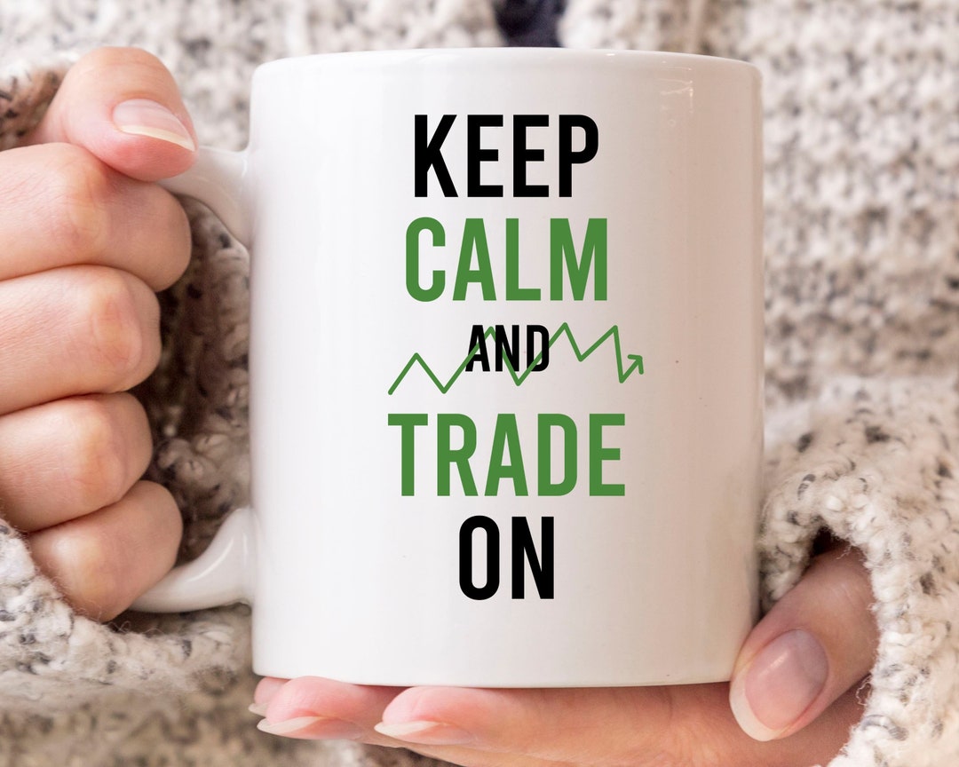 Keep Calm and Trade on Mug, Funny Buy Low Sell High Day Trader Coffee ...