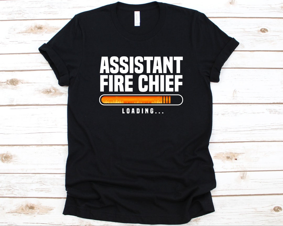Assistant Fire Chief Loading Shirt, Assistant Fire Chief Gift, Chief ...