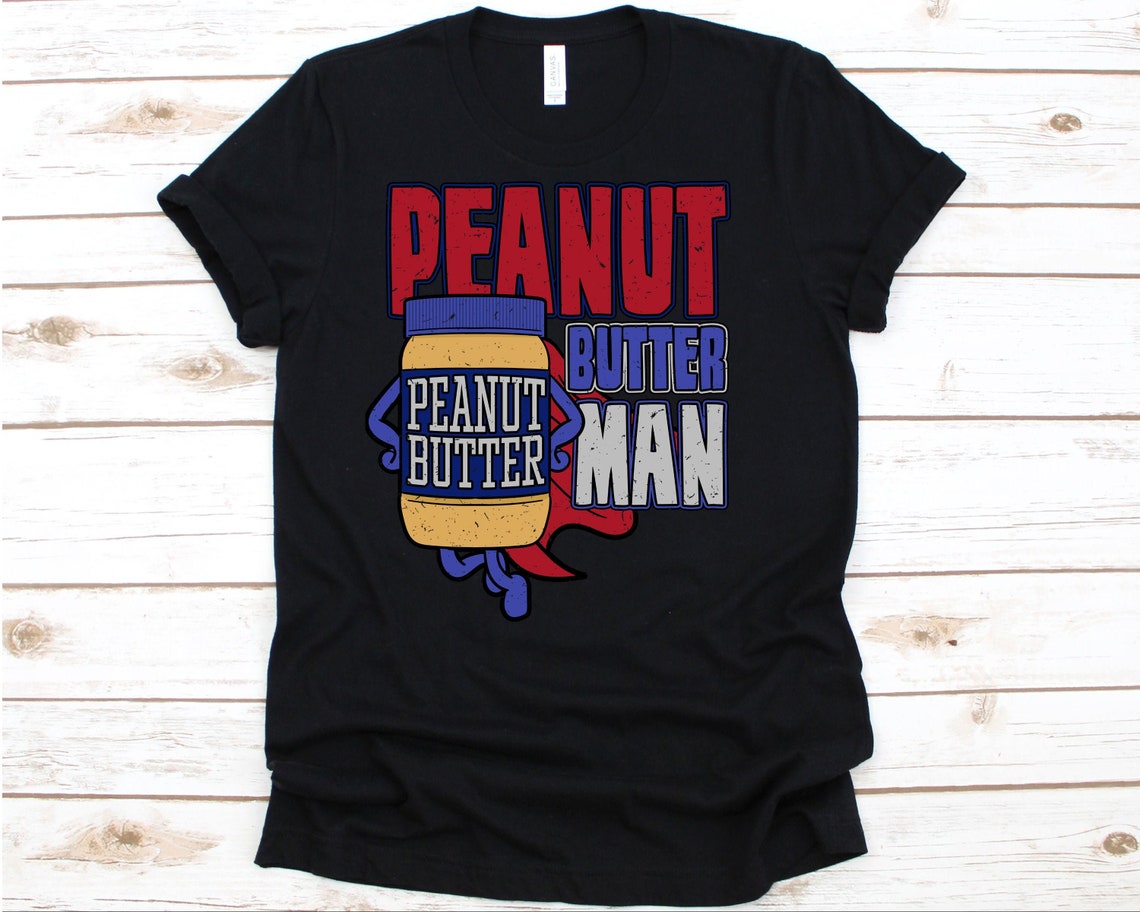 Peanut Butter Man Peanut Butter Shirt Peanut Butter Peanut - Etsy