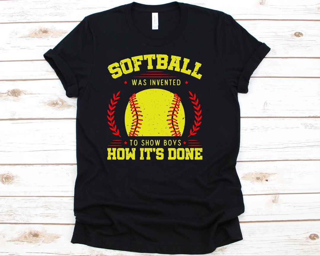 Softball Was Invented to Show Boys How It's Done, Catcher Shirt, Funny ...