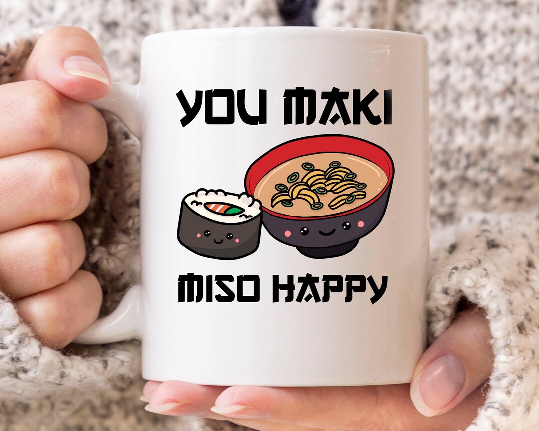 You Maki Miso Happy Mug, Funny Maki Coffee Cup for Miso Lovers, Miso ...